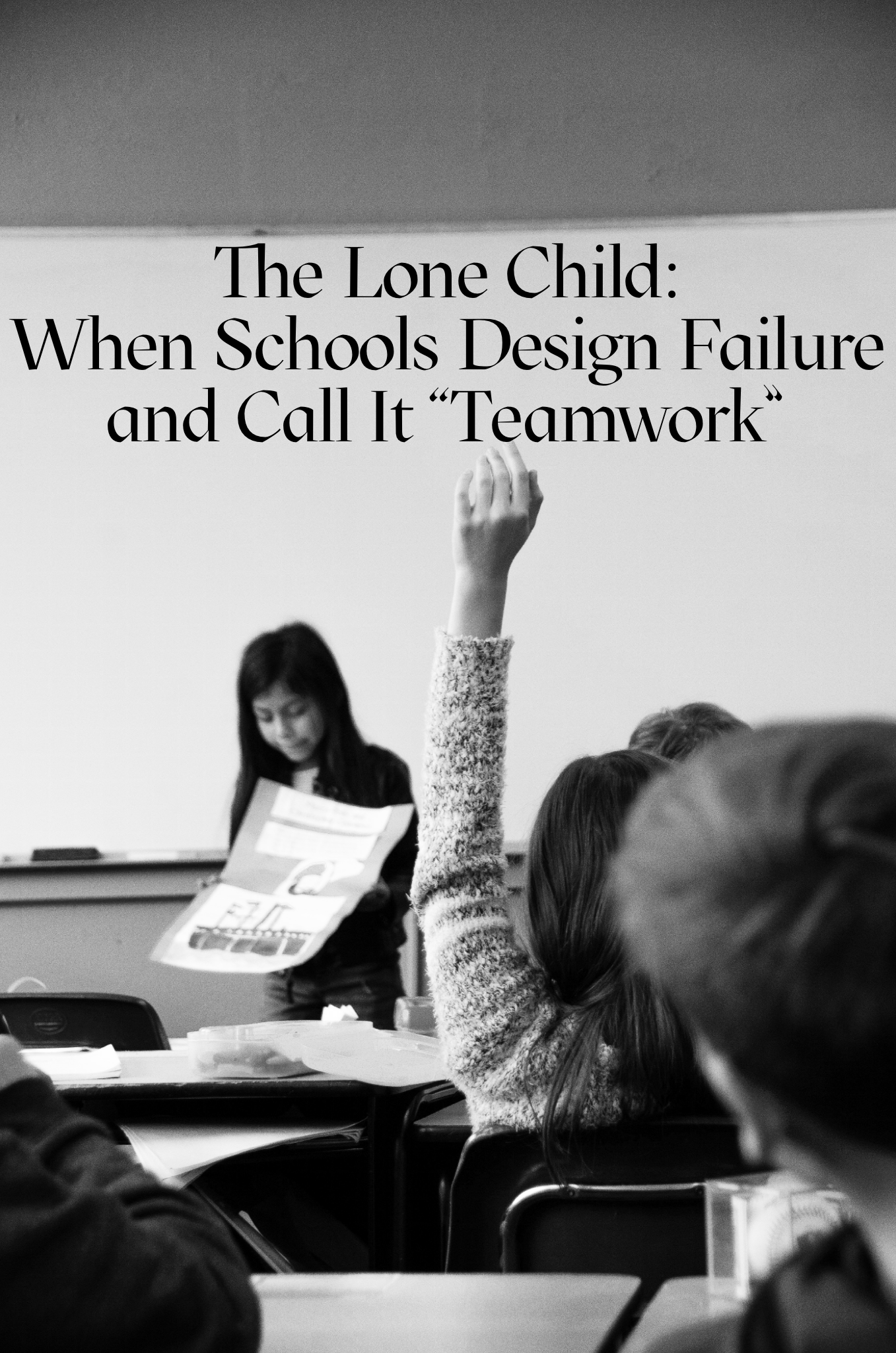 The Lone Child: When Schools Design Failure and Call It “Teamwork ...